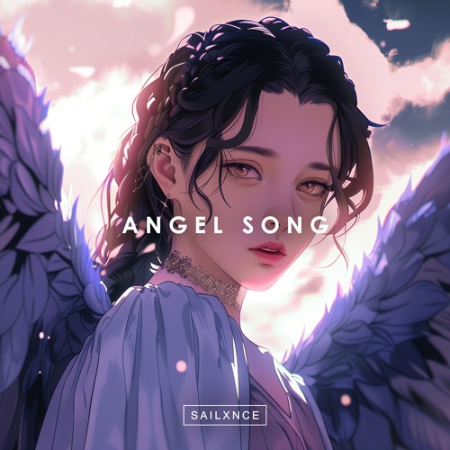 Stream ANGEL SONG by SAILXNCE | Listen online for free on SoundCloud