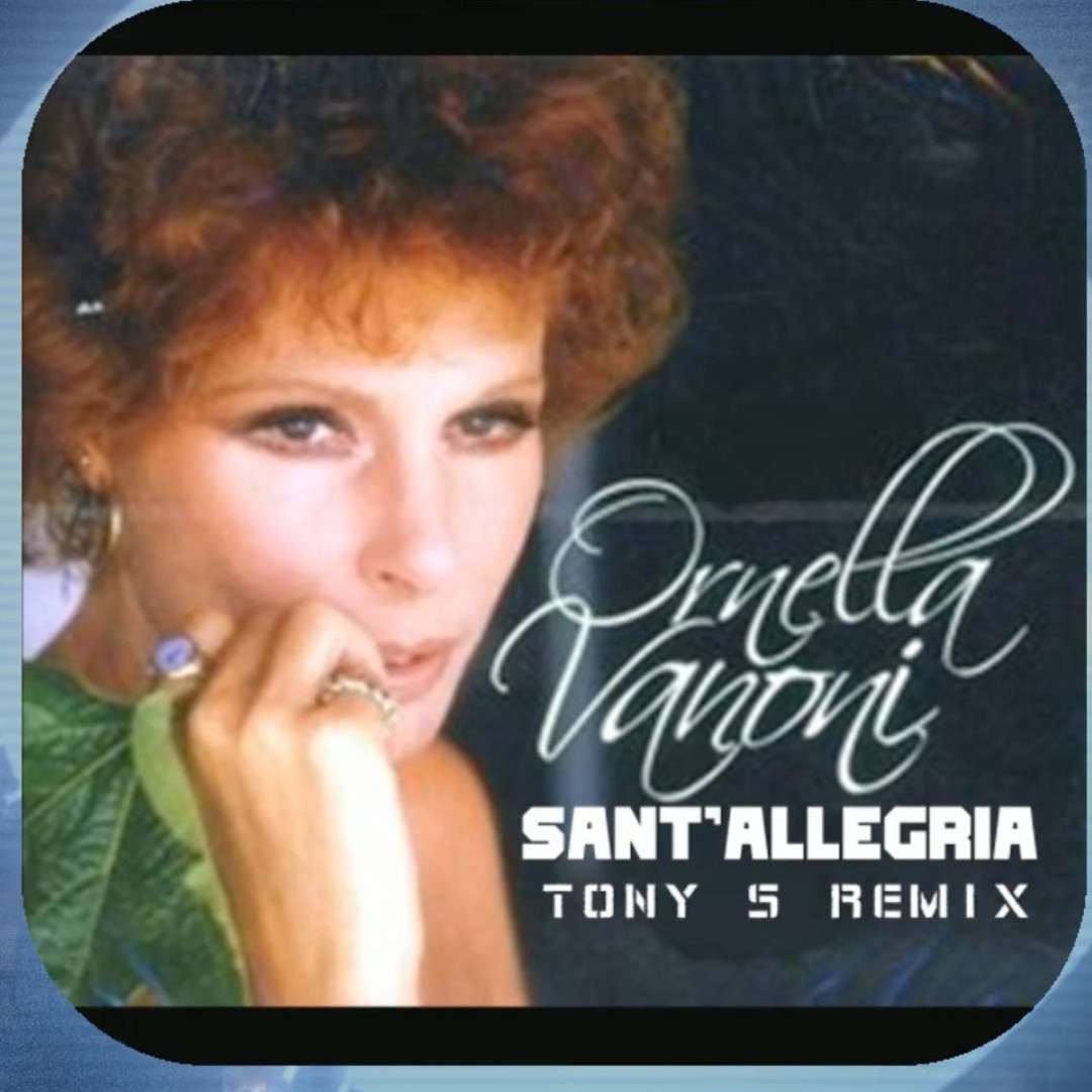 Stream Ornella Vanoni - Sant'allegria (Dj Tony S Bootleg ) by DJ Tony S ...