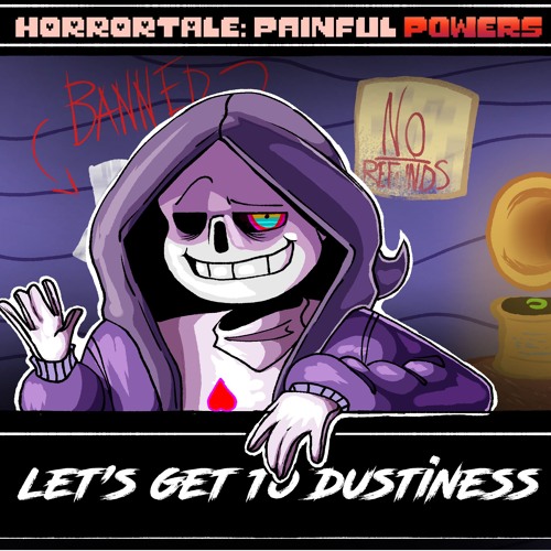 Stream [ Horrortale: Painful POWERS ] Let's get to Dustiness by ...