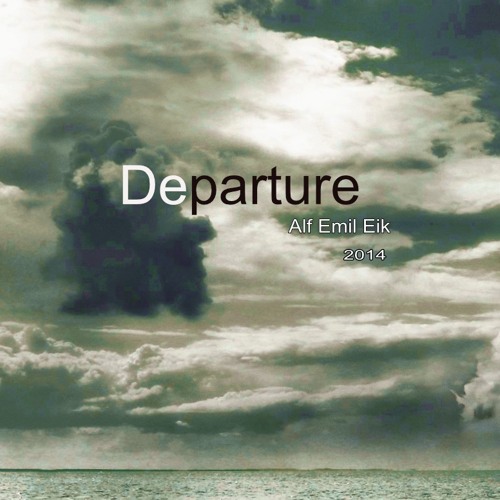 Stream Departure by Alf Emil Eik | Listen online for free on SoundCloud