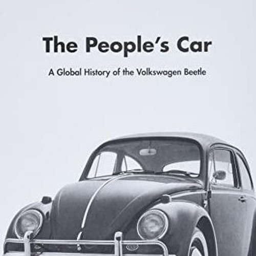 Stream episode DOWNLOAD️ FREE (PDF) The People?s Car: A Global History of the Volkswagen Beetle ...