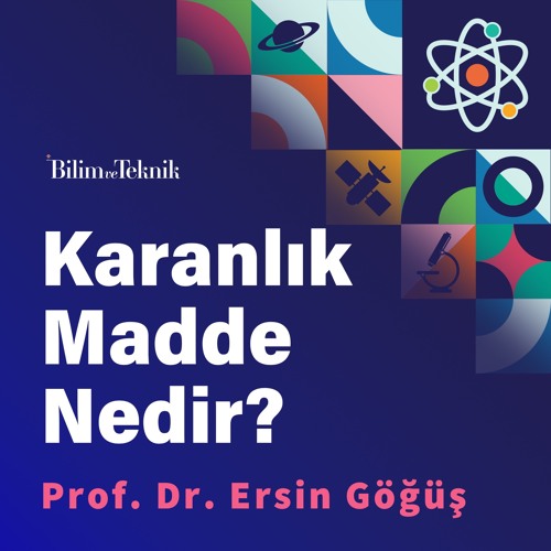 Stream episode Bilimin Cevap Aradığı Büyük Soru: Karanlık Madde Nedir? by TÜBİTAK Bilim ve ...