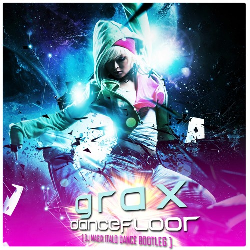 Stream Grax - Dancefloor ( Dj Magix Italo Dance Remix ) by DJ MAGIX ...