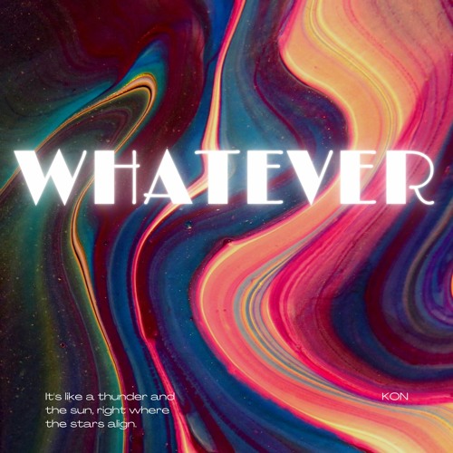 Stream WHATEVER by KON | Listen online for free on SoundCloud