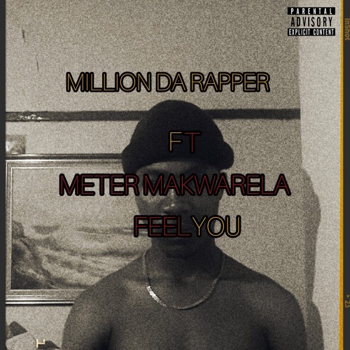 Stream MILLION DA RAPPER_FT_METER MAKWARELA_(FEEL YOU).mp3 by Million ...