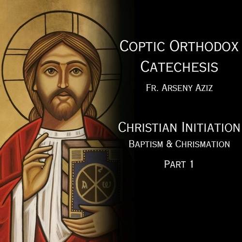 Stream Christian Initiation - Baptism & Chrismation Pt. 1 - Fr. Arseny ...