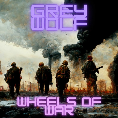 Stream Wheels of War by Grey Wolf | Listen online for free on SoundCloud