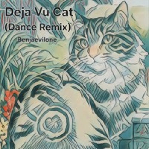 Stream Deja Vu Cat (Dance mix) by Benjaevilone | Listen online for free on SoundCloud