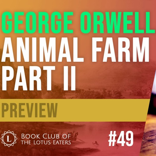 Stream PREVIEW: Book Club #49 | George Orwell’s Animal Farm: Part II by ...