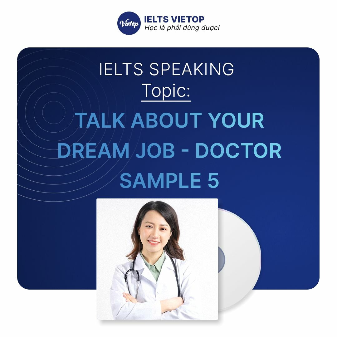 Stream Talk about your dream job doctor - Sample 5 by IELTS VIETOP ...