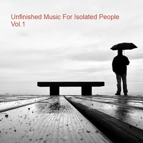 Stream Unfinished Music For Isolated People Vol.1 by Kornelije ...
