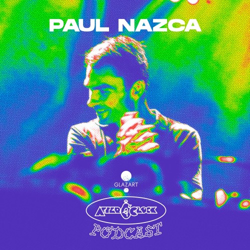 Stream After O'Clock - Paul Nazca - 28.08.2022 by Glazart | Listen online for free on SoundCloud