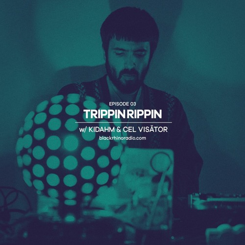 Stream Trippin Rippin w/ Kidahm & Cel Visător - 7th September 2021 by ...