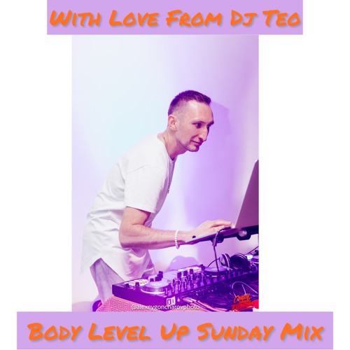 Stream Body Level Up - Sunday Mix by Dj Teo | Listen online for free on ...