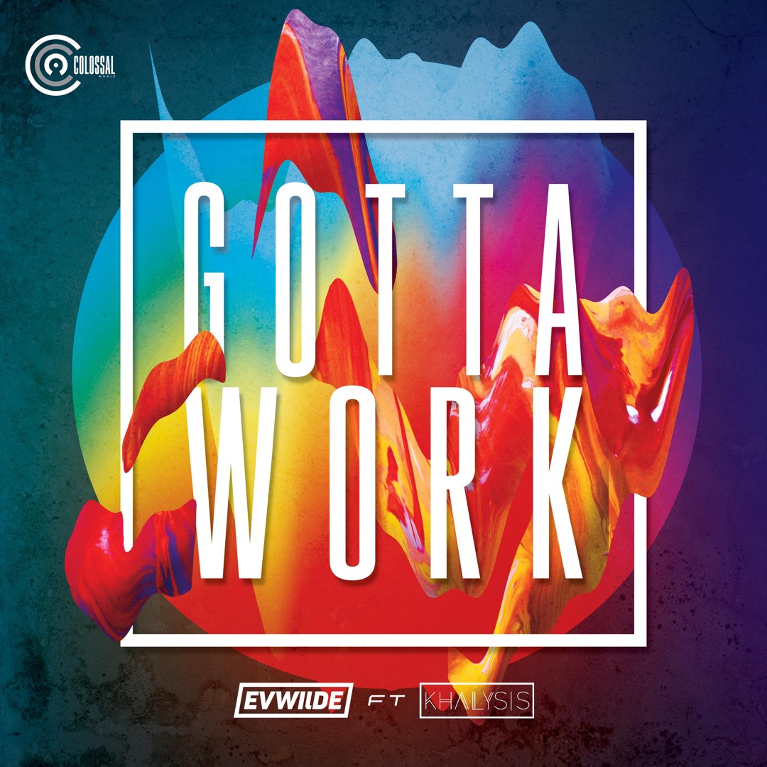 Stream Gotta Work ft. Khalysis (Extended Mix) by Ev Wilde | Listen ...