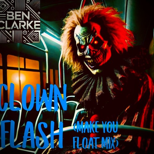 Stream Clown Flash (Make you float mix) by Ben-Clarke | Listen online ...