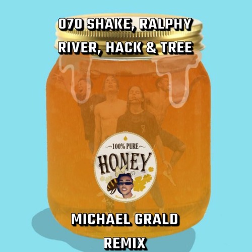 Stream 070 Shake, Ralphy River, Hack & Tree - Honey - Michael Grald ...