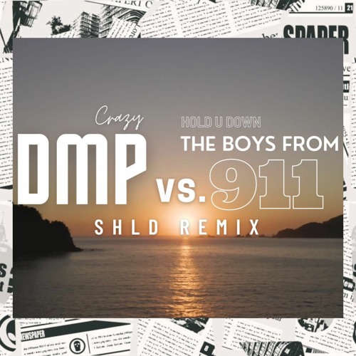 Stream DMP Vs. The Boys From 911 - Crazy x Hold U Down (SHLD REMIX) by SHLD | Listen online for ...