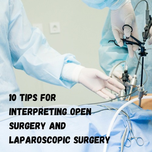 Stream 10 Tips For Interpreting Open Surgery And Laparoscopic Surgery ...