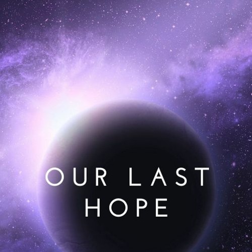 Stream Our Last Hope (Preview) by HULEE | Listen online for free on ...