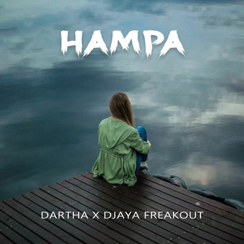 Stream HAMPA - DARTHA X DJAYA FREAKOUT by DARTHA | Listen online for ...