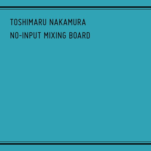 Stream Toshimaru Nakamura - No-input mixing board clips by ...