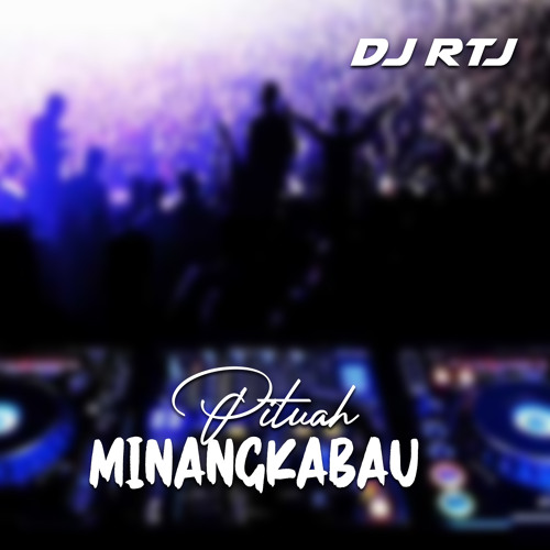 Stream PITUAH MINANGKABAU by DJ RTJ | Listen online for free on SoundCloud