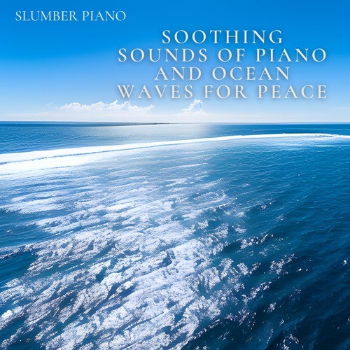 Stream Slumber Piano | Listen to Soothing Sounds of Piano and Ocean ...