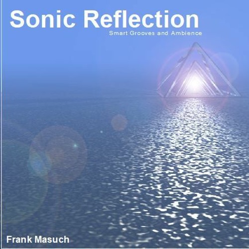 Stream Frank Masuch | Listen to Sonic Reflection playlist online for ...