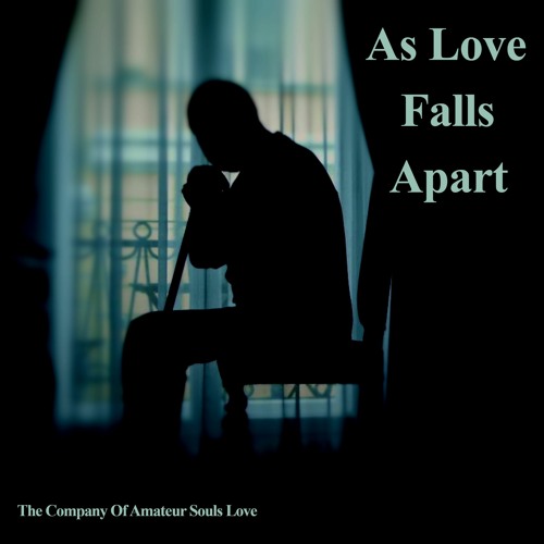 Stream As Love Falls Apart by Company Of Amateur Souls | Listen online ... Stream As Love Falls Apart by Company Of Amateur Souls | Listen online ...