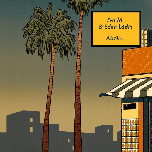 Stream SwuM & Eden Ladin - Above by HIP DOZER ® | Listen online for ...