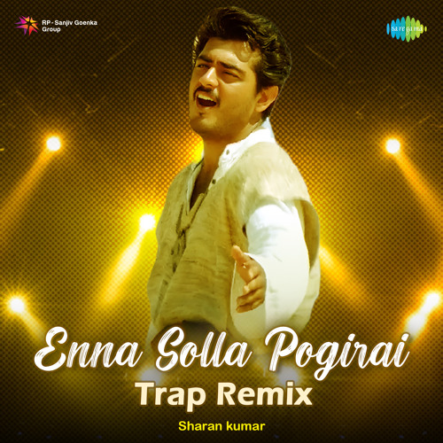 Stream Sharan kumar | Listen to Enna Solla Pogirai - Trap Remix ...