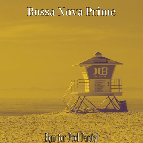 Stream Bossa Nova Prime | Listen to Bgm for Pool Parties playlist online for free on SoundCloud