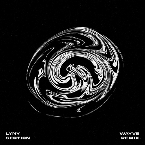 Stream LYNY - SECTION (WAYVE REMIX) [FREE DL] by WAYVE | Listen online ...