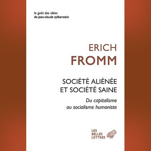 Stream Erich Fromm, Société aliénée et société saine by Éditions Les ...