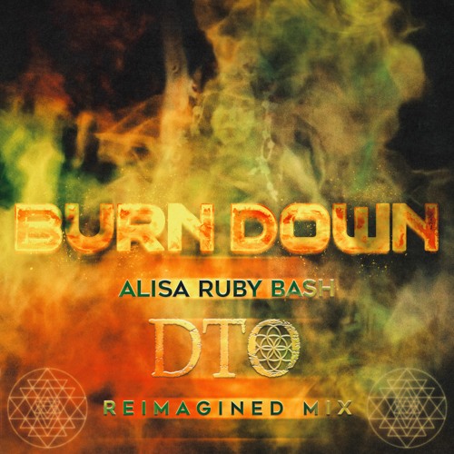 Stream Burn Down by Alisa Ruby Bash - DTO Reimagined Mix by DTO ...