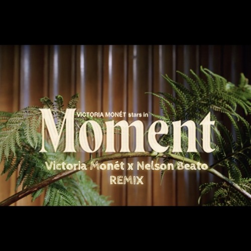 Stream Moment Remix (Victoria Monét X Nelson Beato) by NelsonBeato ...
