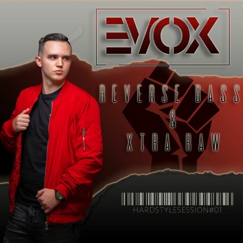 Stream Reverse Bass & Xtra Raw / Hardstyle Session #001 by Evox ...