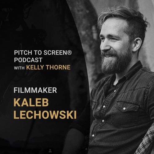 Stream episode Kaleb Lechowski talks to Pitch to Screen® about his film ...