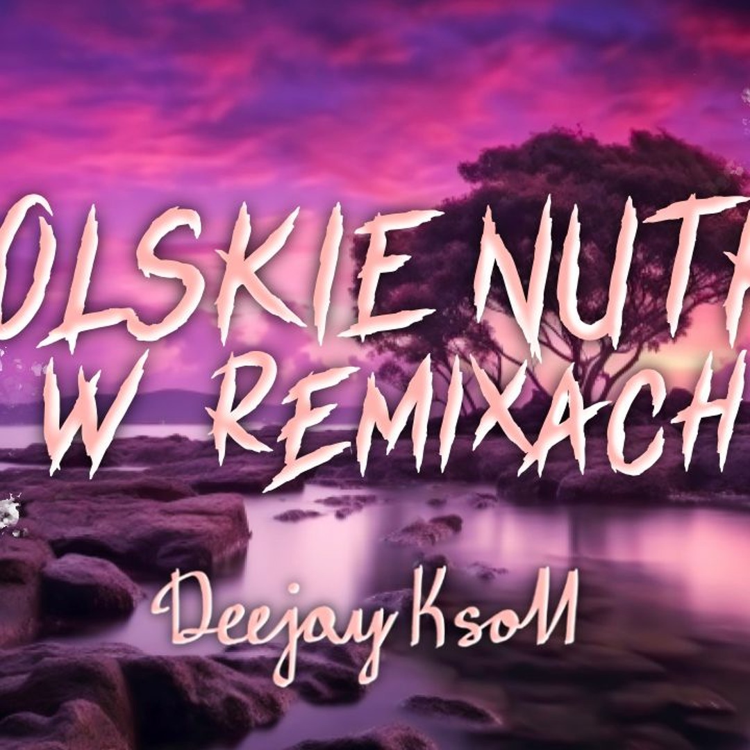 Stream ⭐💜POLSKIE NUTKI W REMIXACH VOL.1💜⭐NAJLEPSZA KLUBOWA MUZYKA ...