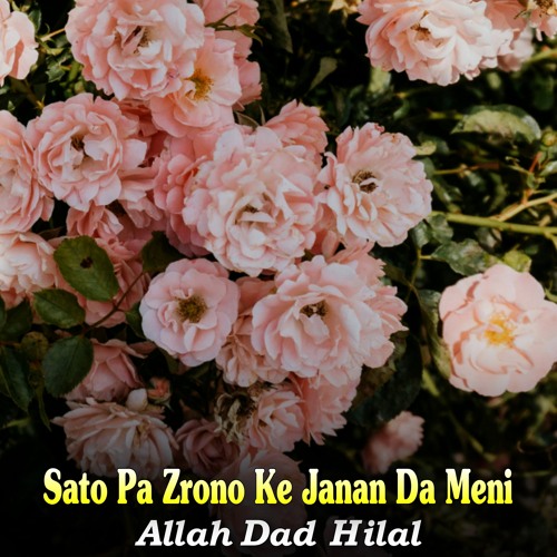 Stream Allah Dad Hilal | Listen to Sato Pa Zrono Ke Janan Da Meni ...