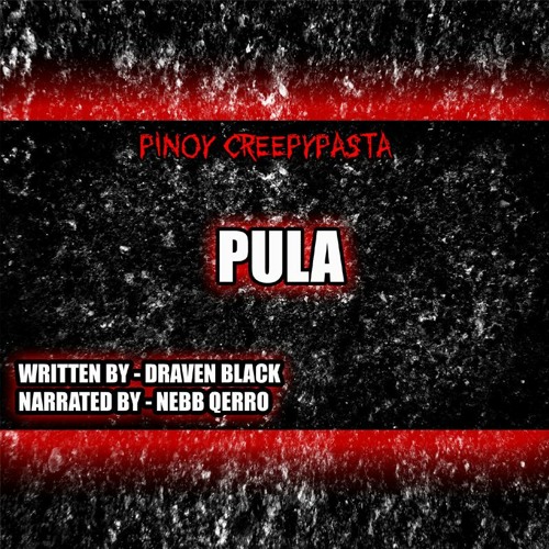 Stream episode PULA - TAGALOG HORROR STORY - PINOY CREEPYPASTA by Pinoy ...