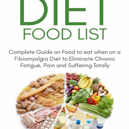 Stream (PDF BOOK) Fibromyalgia Diet Food List: Complete Guide on Food ...