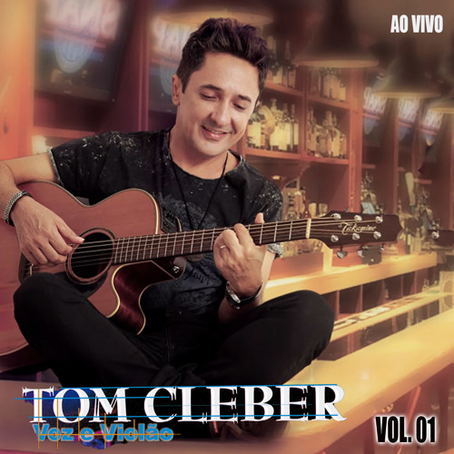 Stream Tom Cleber | Listen to Voz e Violão, Vol. 1 (Ao Vivo) playlist ...