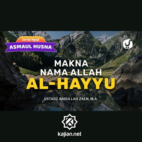 Stream Ngaji Asmaul Husna Makna Nama Allah Al Hayyu Ustadz Abdullah