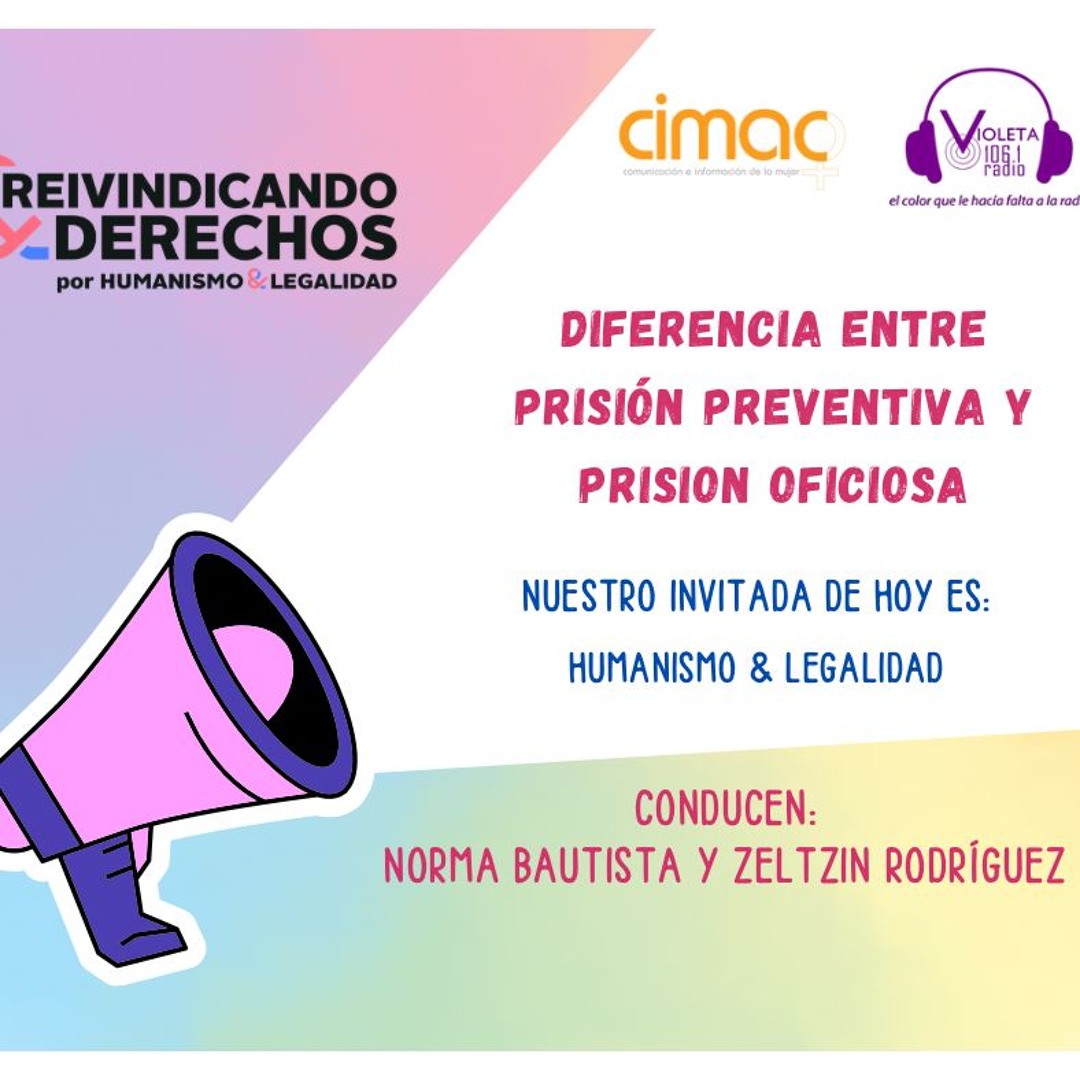 Stream REIVINDICANDO DERECHOS: "Diferencia entre prisión preventiva y prisión oficiosa" by Cimac ...