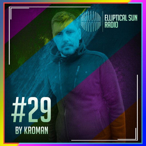 Kroman - Elliptical Sun Radio 029 2024-06-13