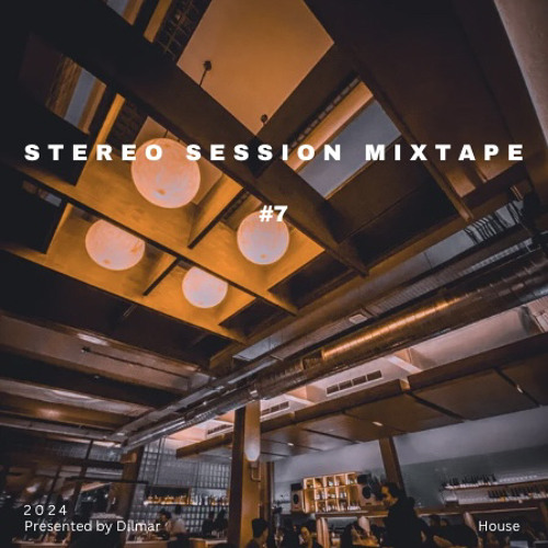 Stream Stereo Session Mixtape #7 (House) by Dilmar A | Listen online for free on SoundCloud