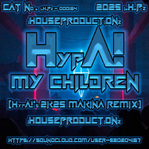 Stream HypA! - My Children (HypA!'s 2K25 Makina Remix)[24 BiT MASTER 1 ...