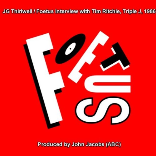 Stream episode Foetus interview with Tim Ritchie, Triple J, 1986 by ...